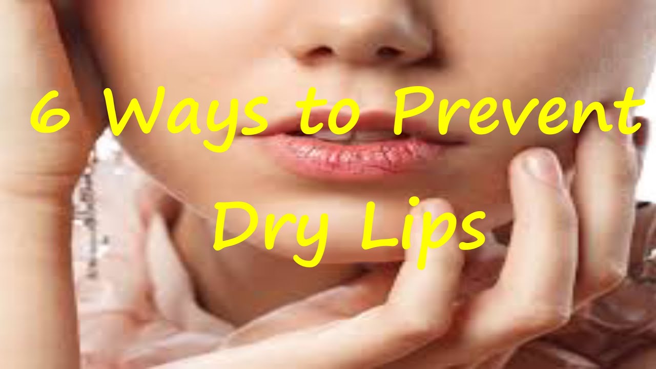 6 Ways to Prevent Dry Lips - YouTube