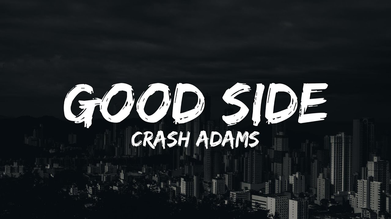 Crash Adams - Good Side (Lyrics) - YouTube