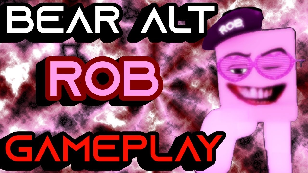 BEAR ALT ROB GAMEPLAY - YouTube