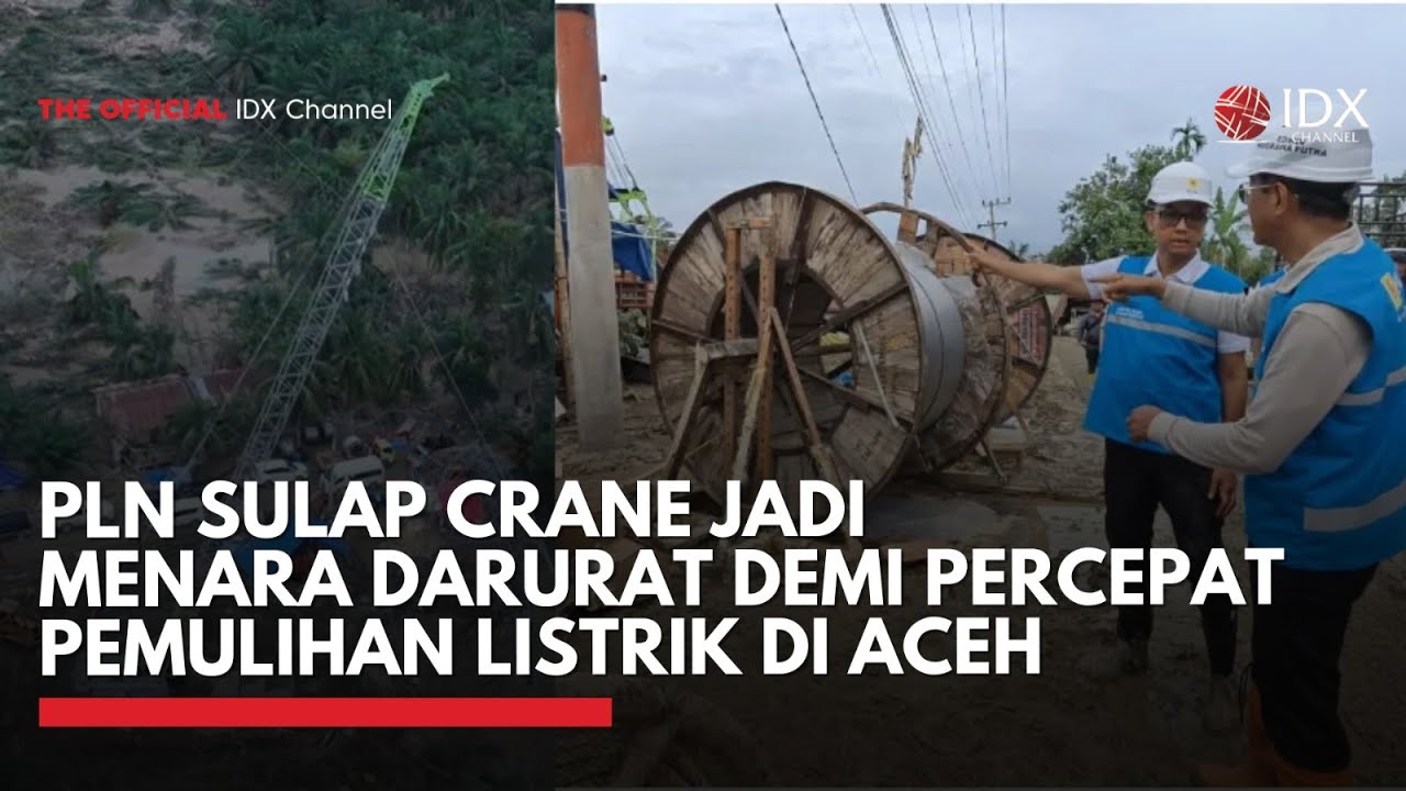 PLN Sulap Crane jadi Menara Darurat demi Percepat Pemulihan Listrik di ...