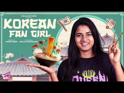 Korean Fan Girl 🧝🏻‍♀️ | Ft. Abi | Gnana Babu | Akilaa Natarajan | Comedy | 4K | Girly