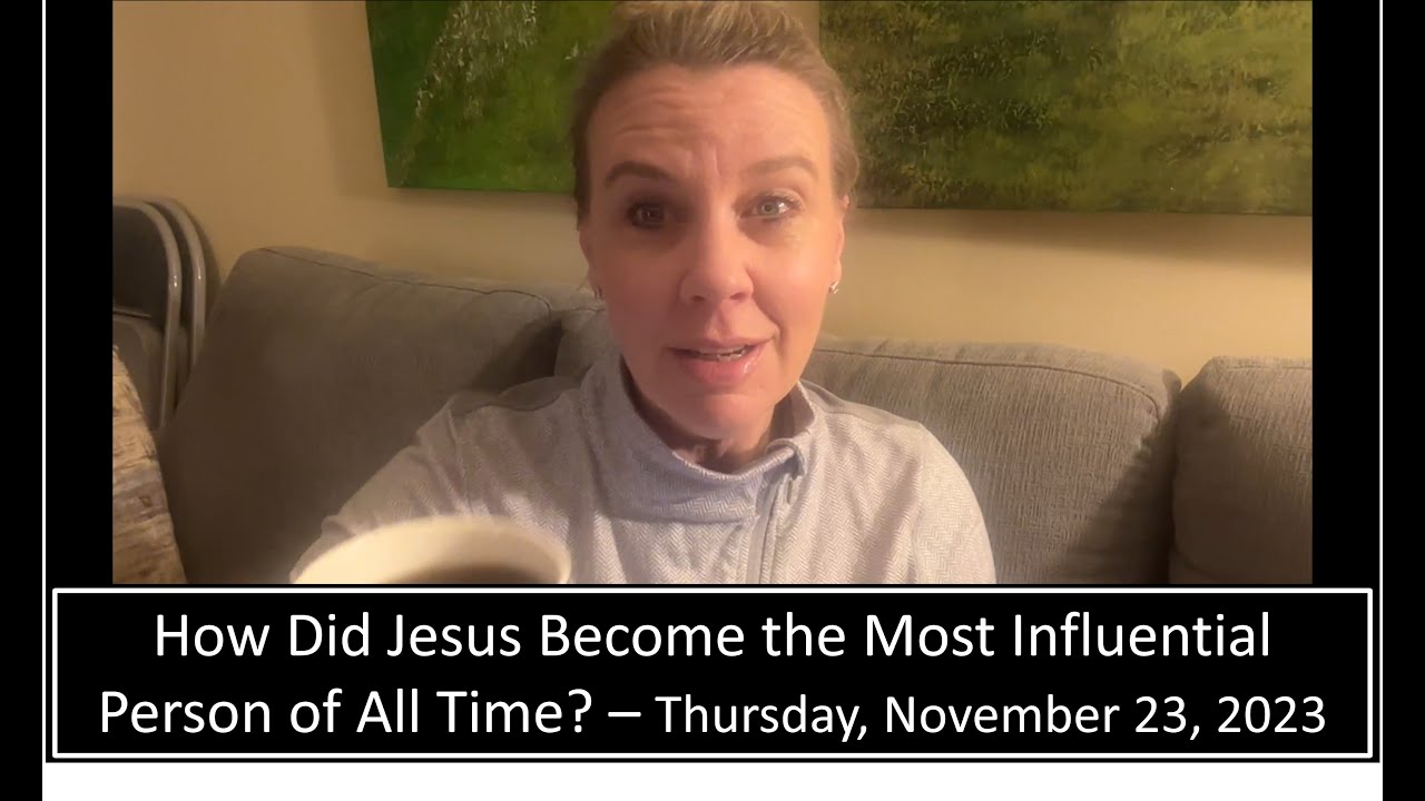 How Did Jesus Become the Most Influential Person of All Time (November ...