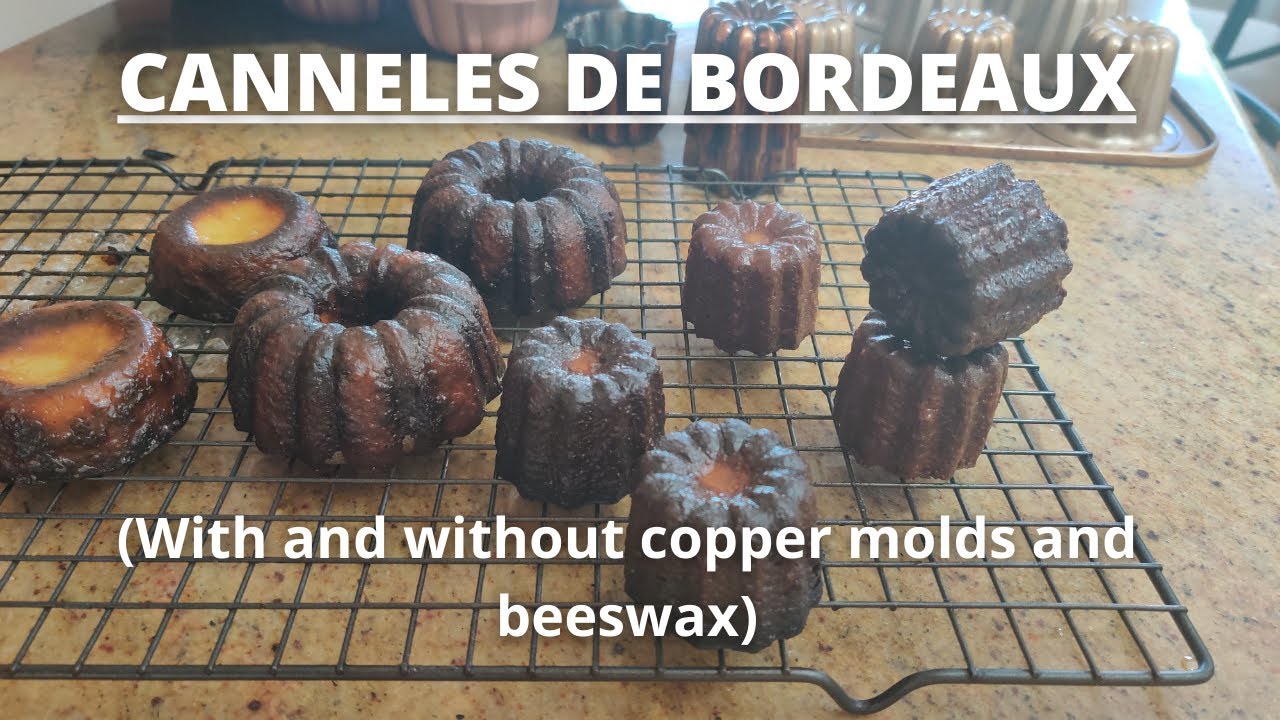 How to make Canneles de Bordeaux without (and with) copper molds and ...