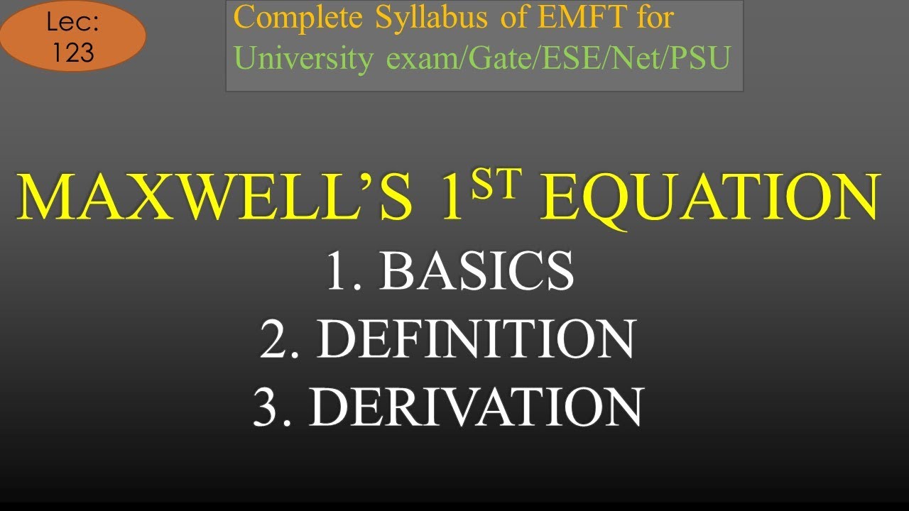 EMFT | Lec 123 | Maxwell's 1st Equation Definition, Derivation ...