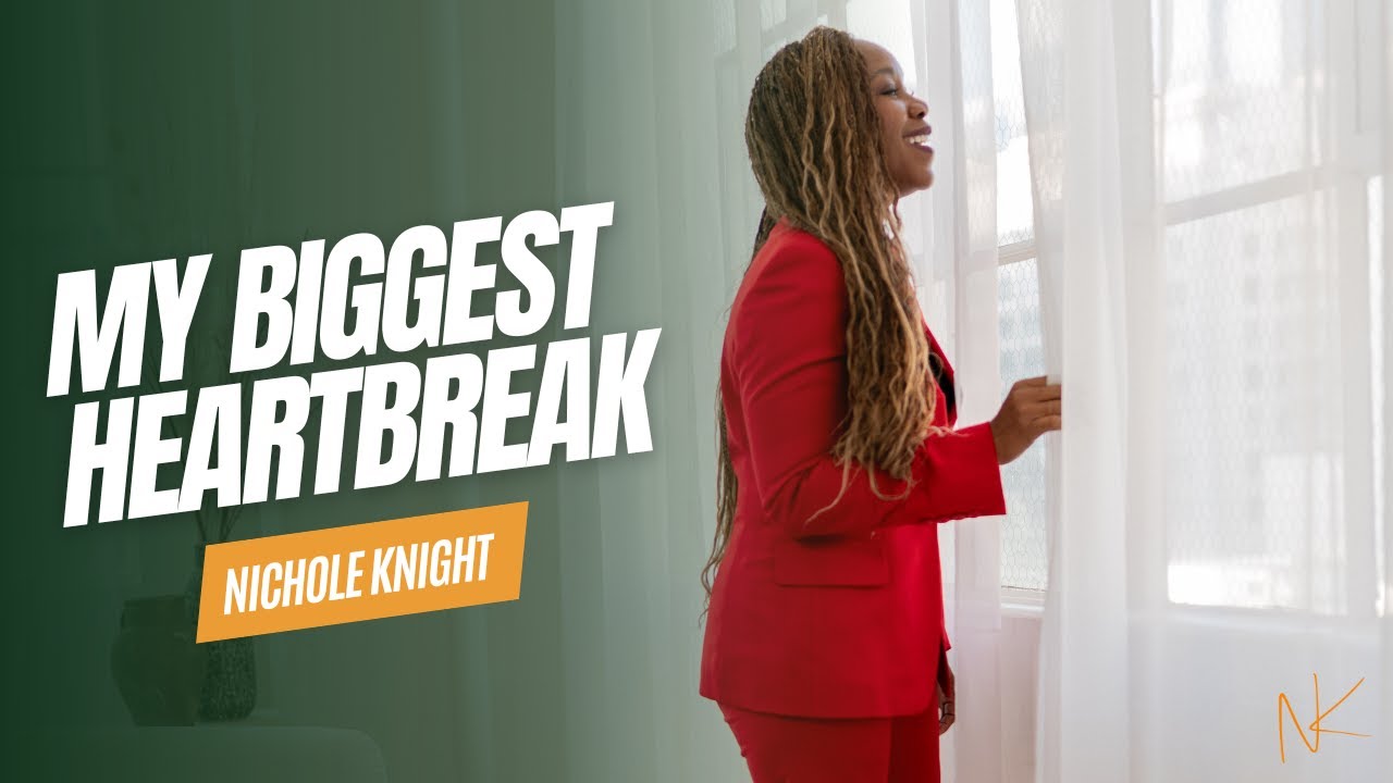 My Biggest Heartbreak & How It Pushed Me Forward | Nichole Knight - YouTube