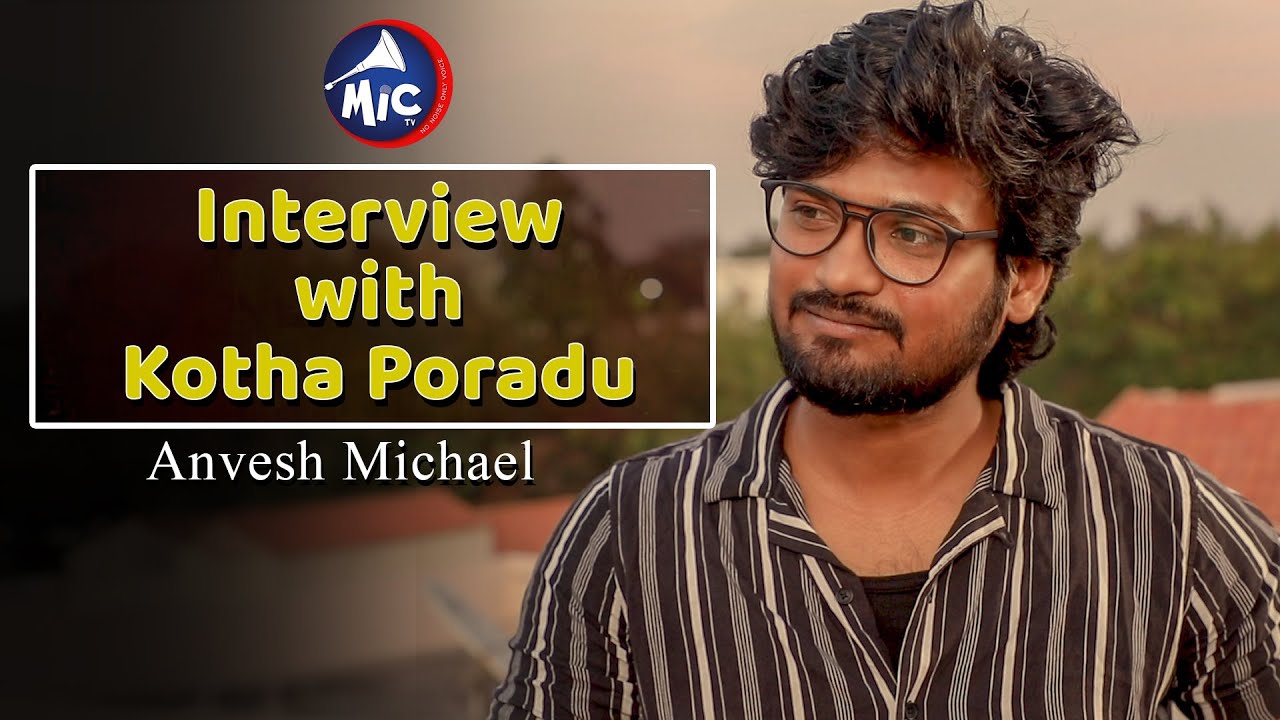 Interview with Kotha Poradu | Anvesh Michael | MicTv - YouTube