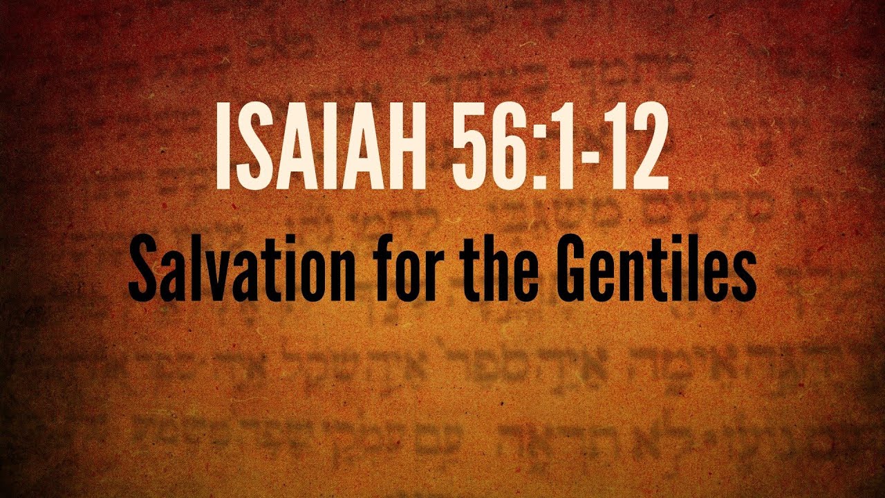 Isaiah 56:1-12 - Salvation to the Gentiles - YouTube