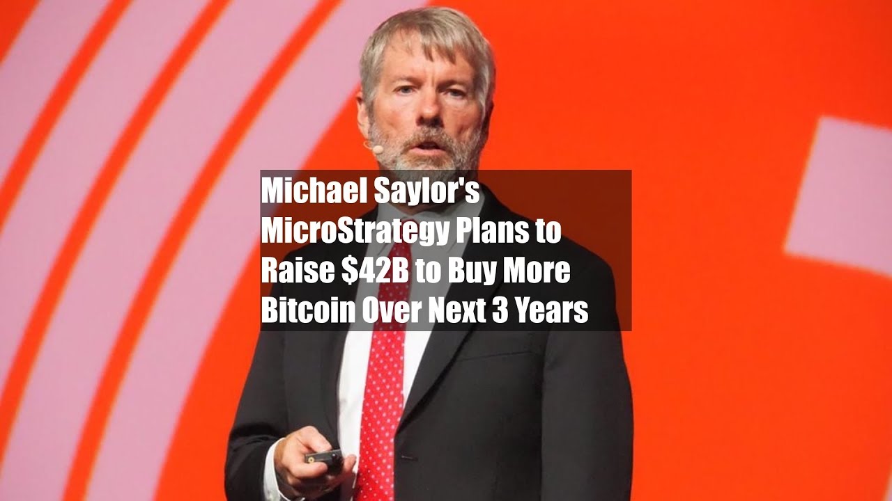 Michael Saylor's MicroStrategy Plans to Raise $42B to Buy More Bitcoin ...