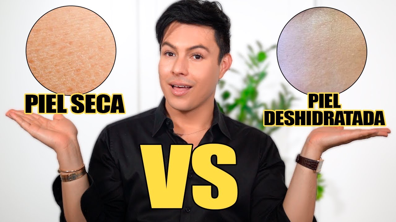 Piel Seca Vs Piel Deshidratada. Cual tienes you? - YouTube