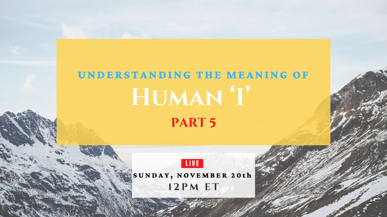 Understanding the meaning of Human 'I' Part 5 - YouTube