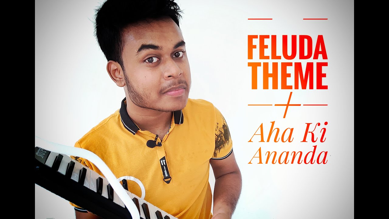 Feluda Theme & Aha Ki Ananda | Mashup With Melodica ||Souvik Denath ...