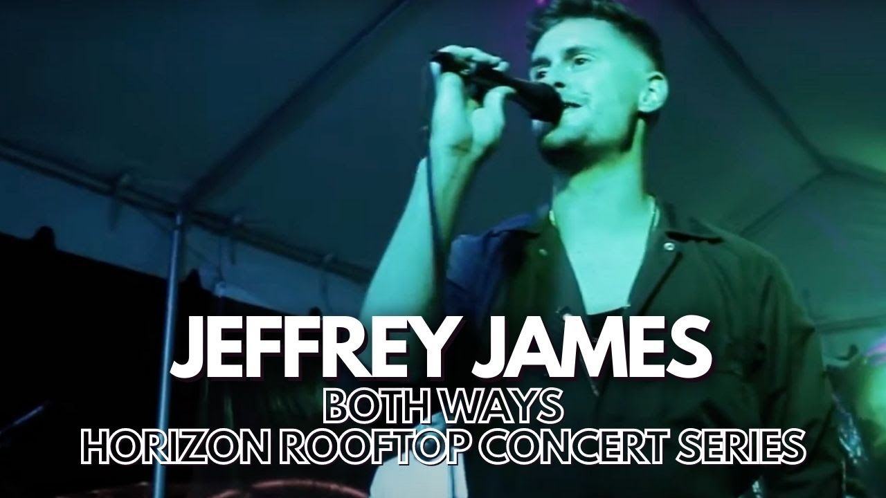 Jeffrey James - "Both Ways" - Horizon Rooftop Concert Series - YouTube