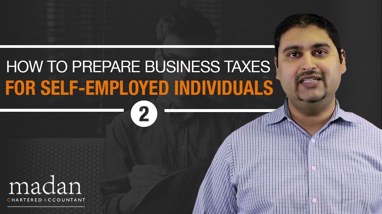 Part 2 - How to Prepare Business Taxes for Self-Employed Individuals ...