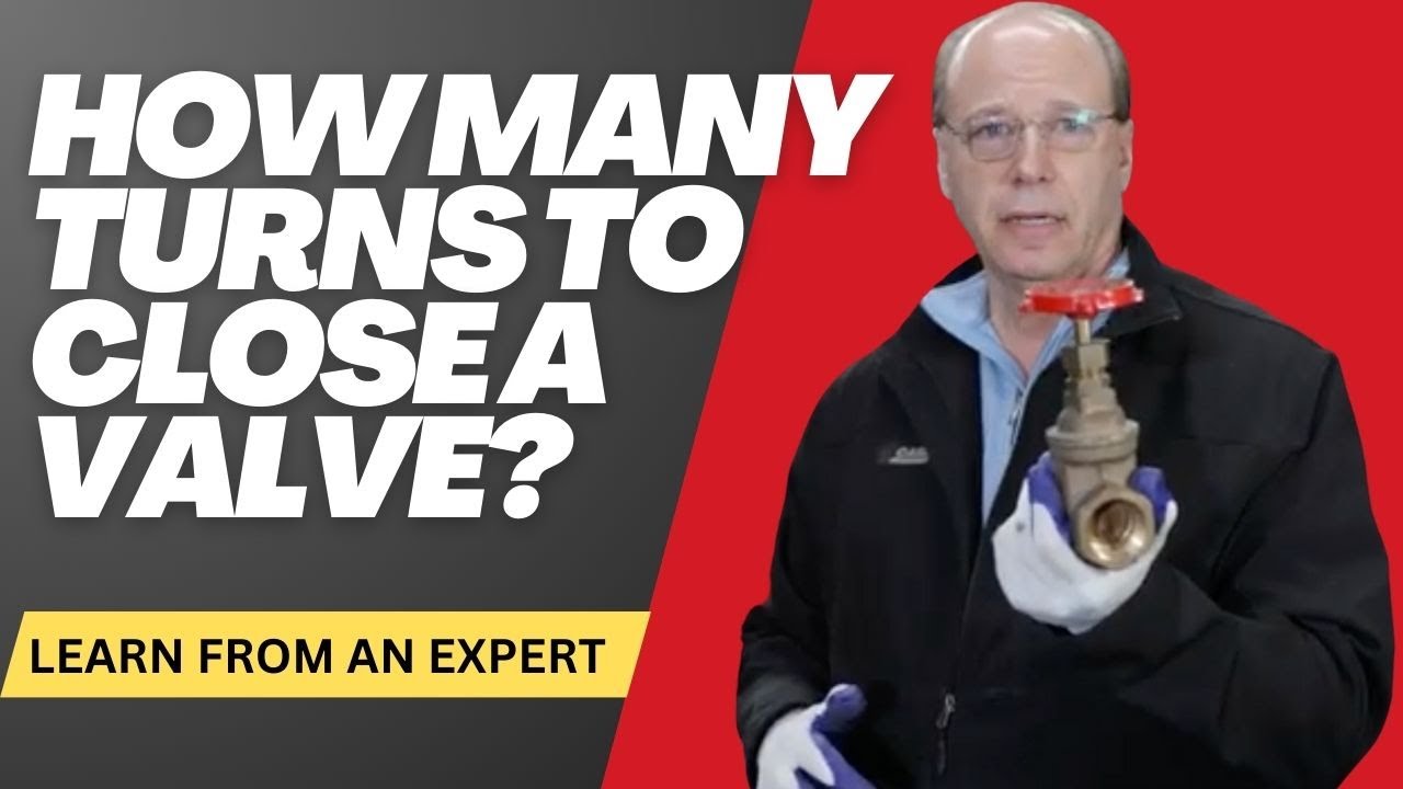 How Many Turns Does It Take to Close a Valve? Learn From An Expert ...