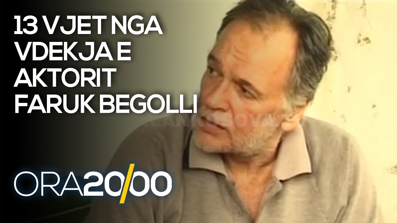 13 vjet nga vdekja e aktorit Faruk Begolli - 23.08.2020 - Klan Kosova ...
