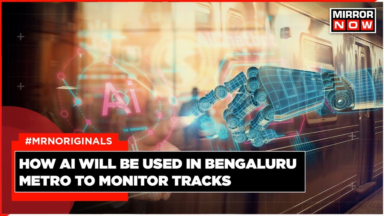 Bengaluru Metro To Use AI To Monitor Tracks | How Will It Work? - YouTube