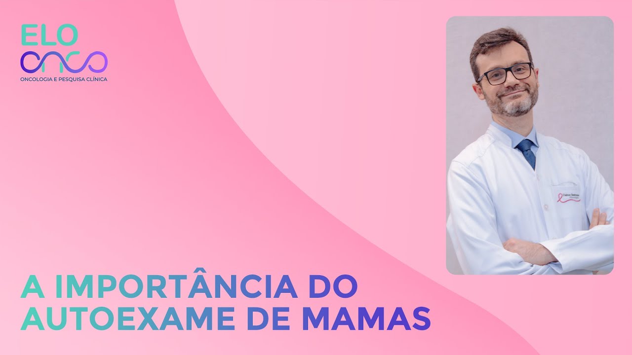 A importância do autoexame de mama | Elo Onco e Pesquisa Clínica - YouTube