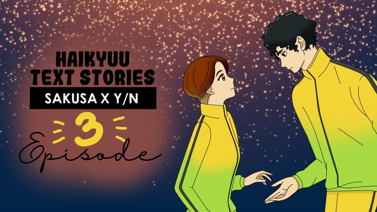 Haikyuu Text Stories | Sakusa x Y/N - Episode 3 - YouTube