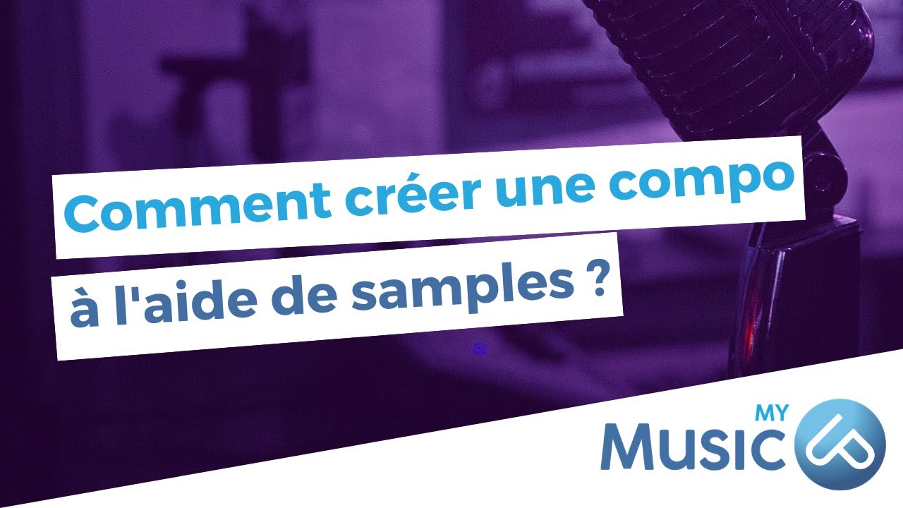 TUTO : Comment Créer Une Compo A L'Aide De Samples [ MYMUSICUP ...