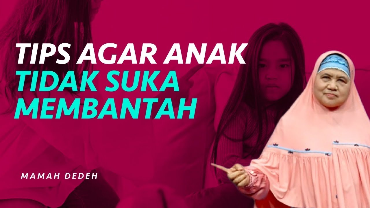 Tips Mendidik Anak Agar Tidak Membantah Orang Tua | Rumah Mamah Dedeh ...