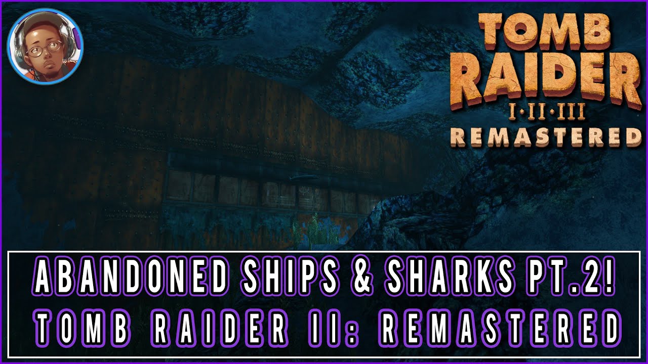 Of Sharks and Abandoned Ships Pt.2 - Tomb Raider II Remastered # ...