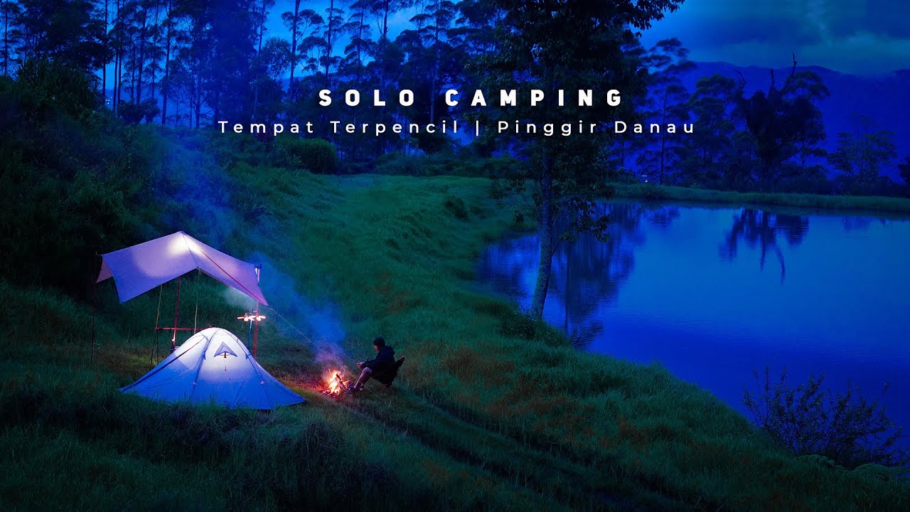 Solo Camping Pinggir Danau | Tempat Yang Cocok Untuk Menyendiri - YouTube