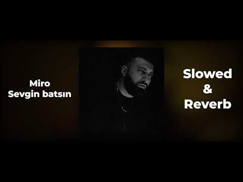 Miro - Sevgin batsın (Slowed & Reverb)