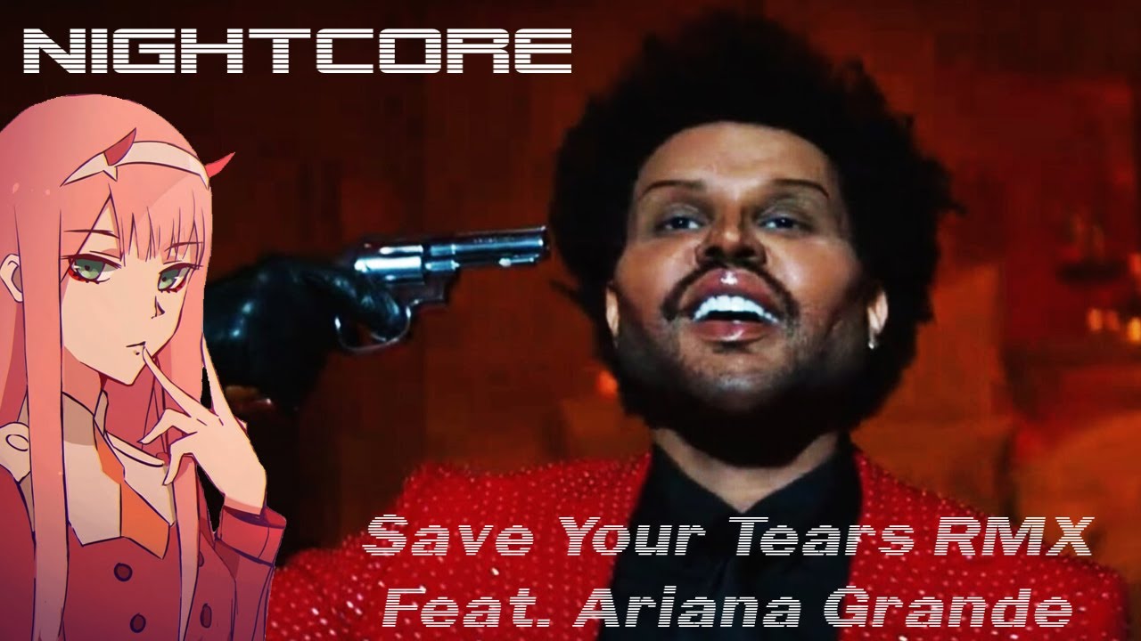 [NIGHTCORE] The Weeknd - Save Your Tears Remix feat. Ariana Grande ...