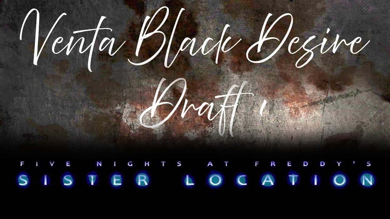 FNaF Sister Location OST | Venta Black Desire Draft 1 - Full by Leon ...