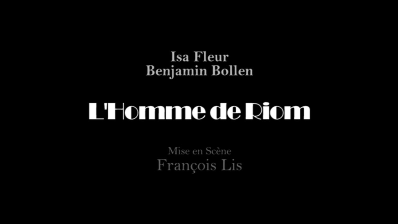 "L'Homme de Riom" - La Bande-annonce. (avec Isa FLEUR et Benjamin BOLLEN) - YouTube