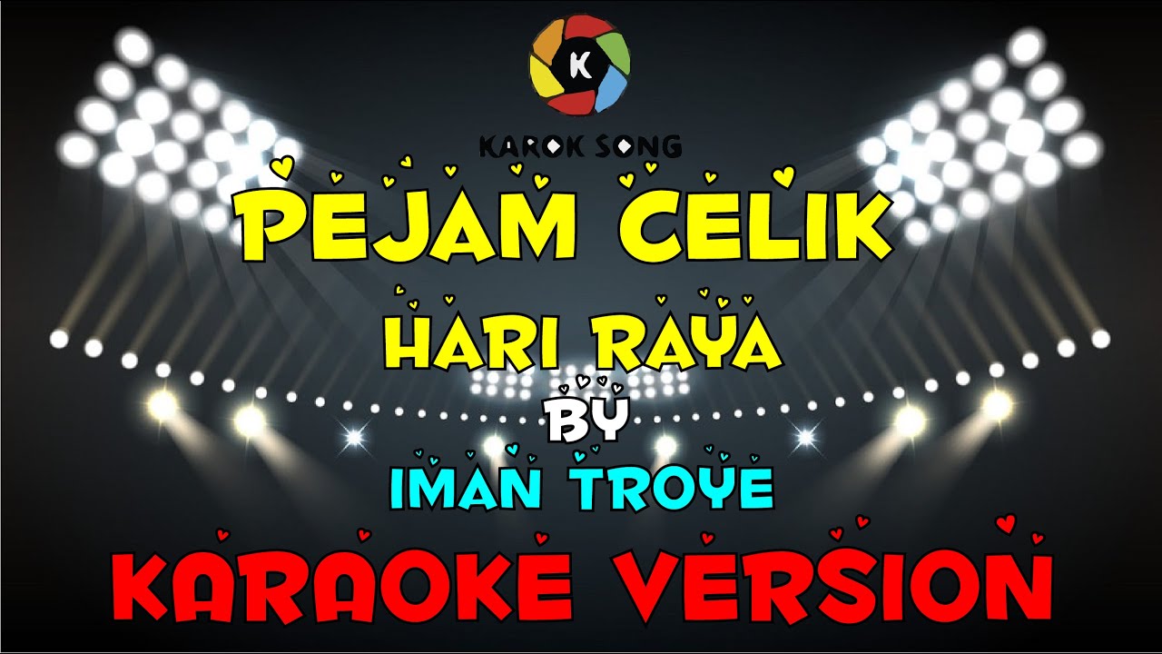 Iman Troye - Pejam Celik Hari Raya ( Karaoke Version ) Tanpa Vokal ...
