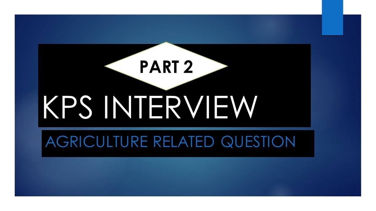KPS Interview Part 2 Agriculture related Questions - YouTube