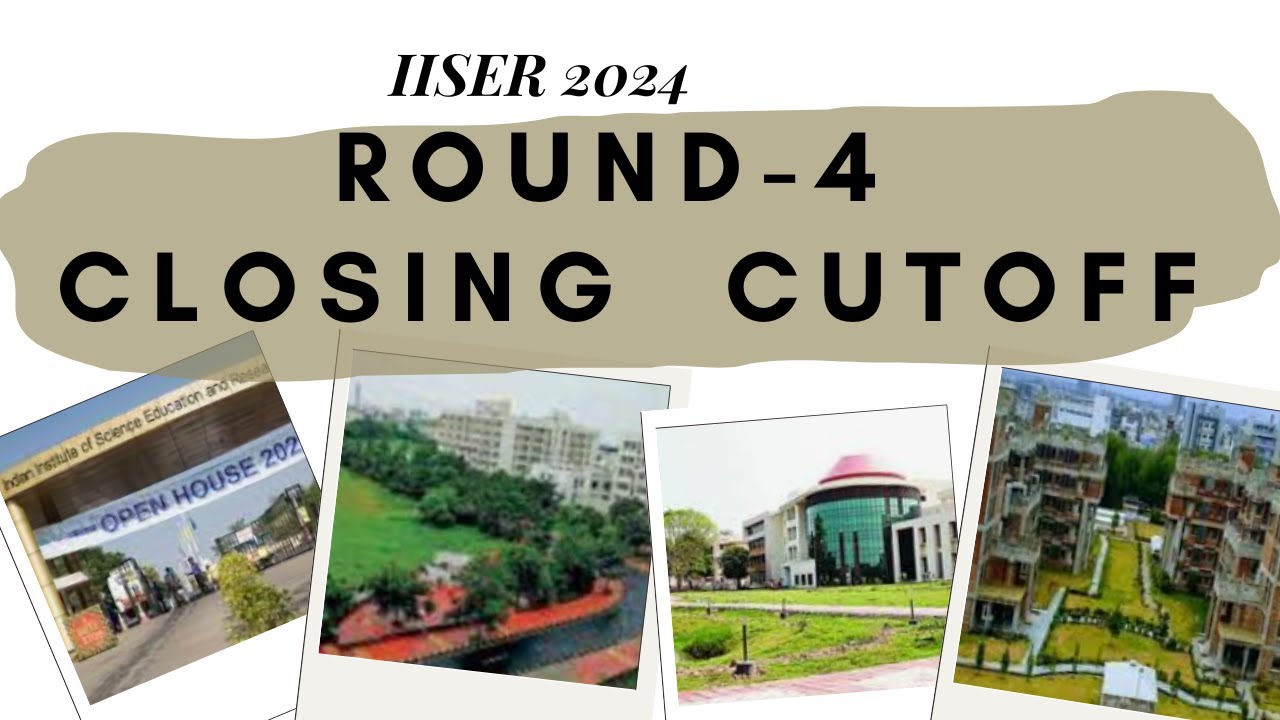 IISER 2024 | Closing Cutoff Round 4 | Official Update | IAT 2024 # ...