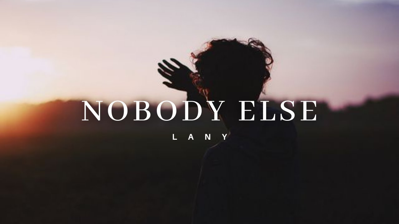 LANY - Nobody Else (Lyrics dan Terjemahan) - YouTube