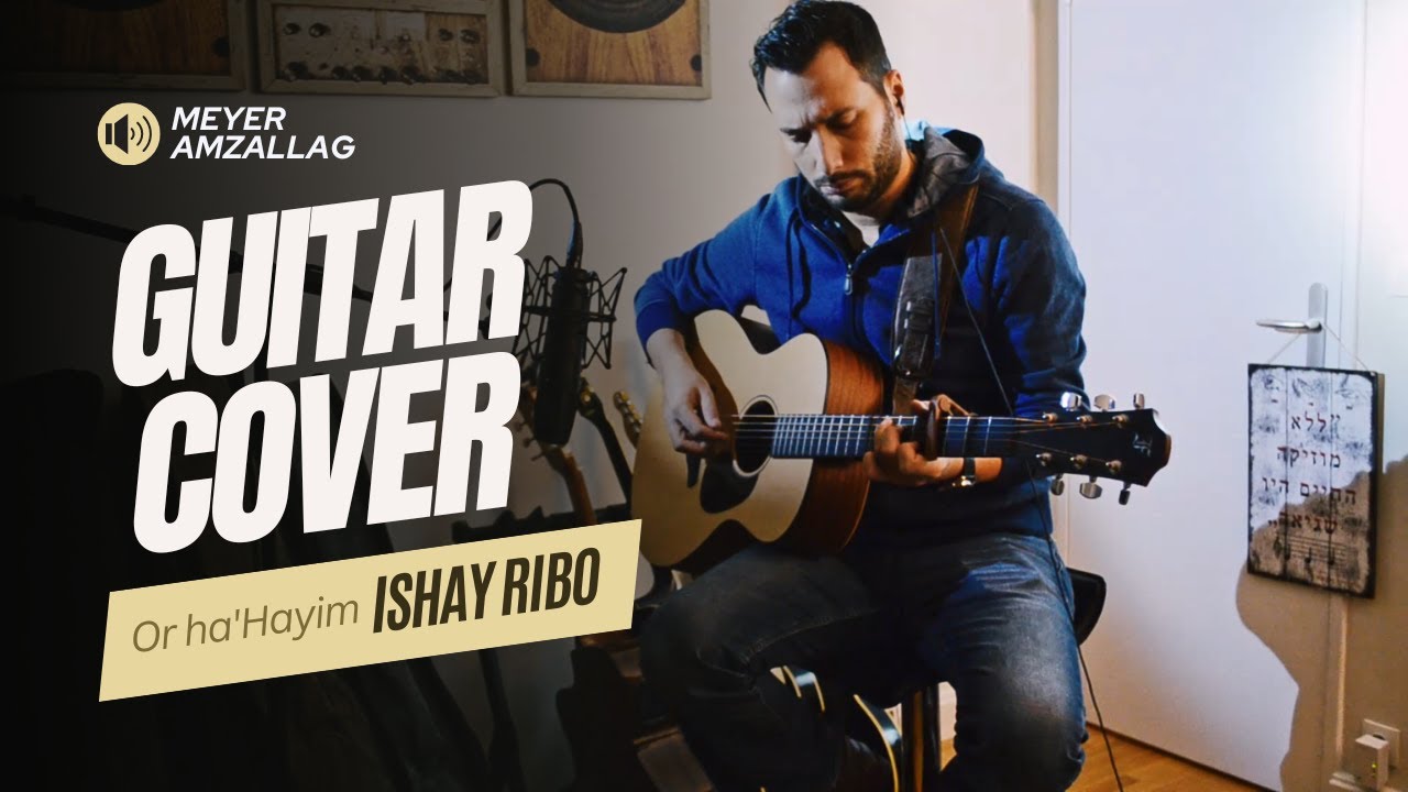 Or haChaim - Ishay Ribo | ישי ריבו - אור החיים (Guitar cover) - YouTube