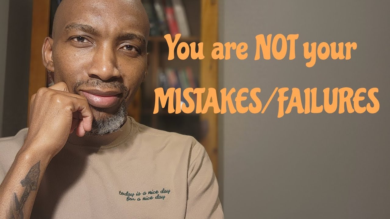 You are NOT your mistakes or your failures... - YouTube