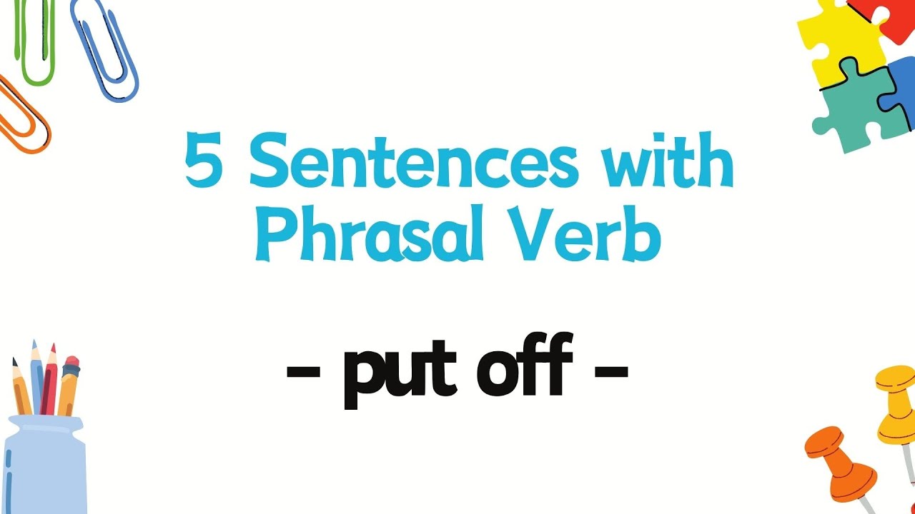 5 Sentences with Phrasal Verb - put off - - YouTube