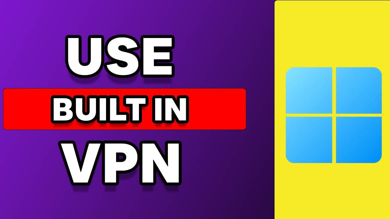 How To Use Windows 11 Built In VPN - YouTube