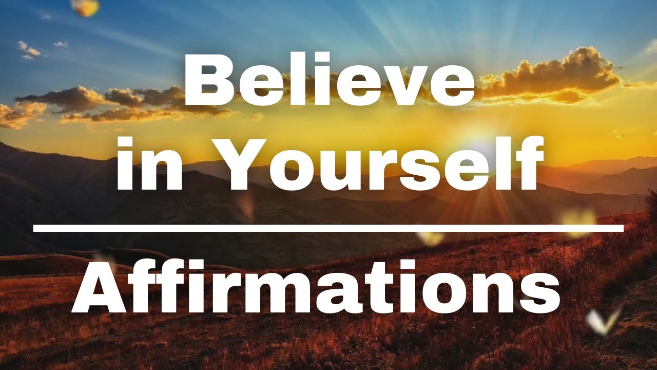 Affirmations to Believe in Yourself - YouTube