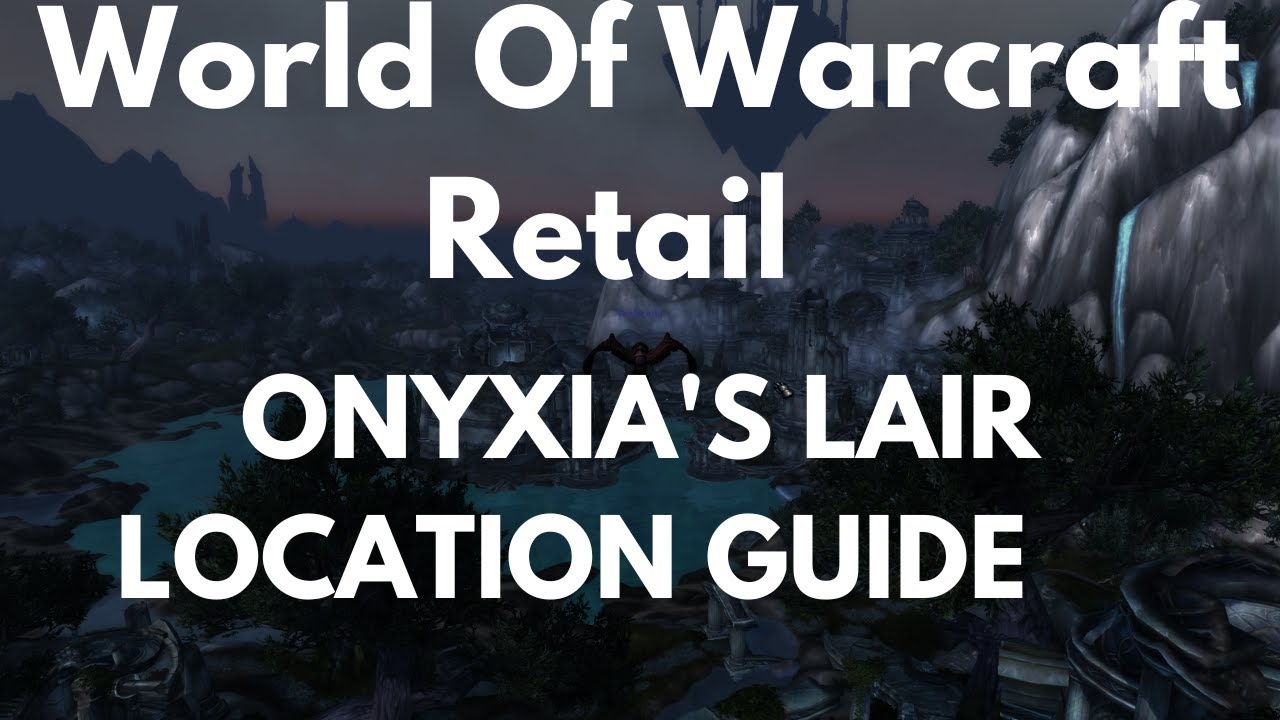 World Of Warcraft Retail Onyxia's Lair Location Guide - YouTube