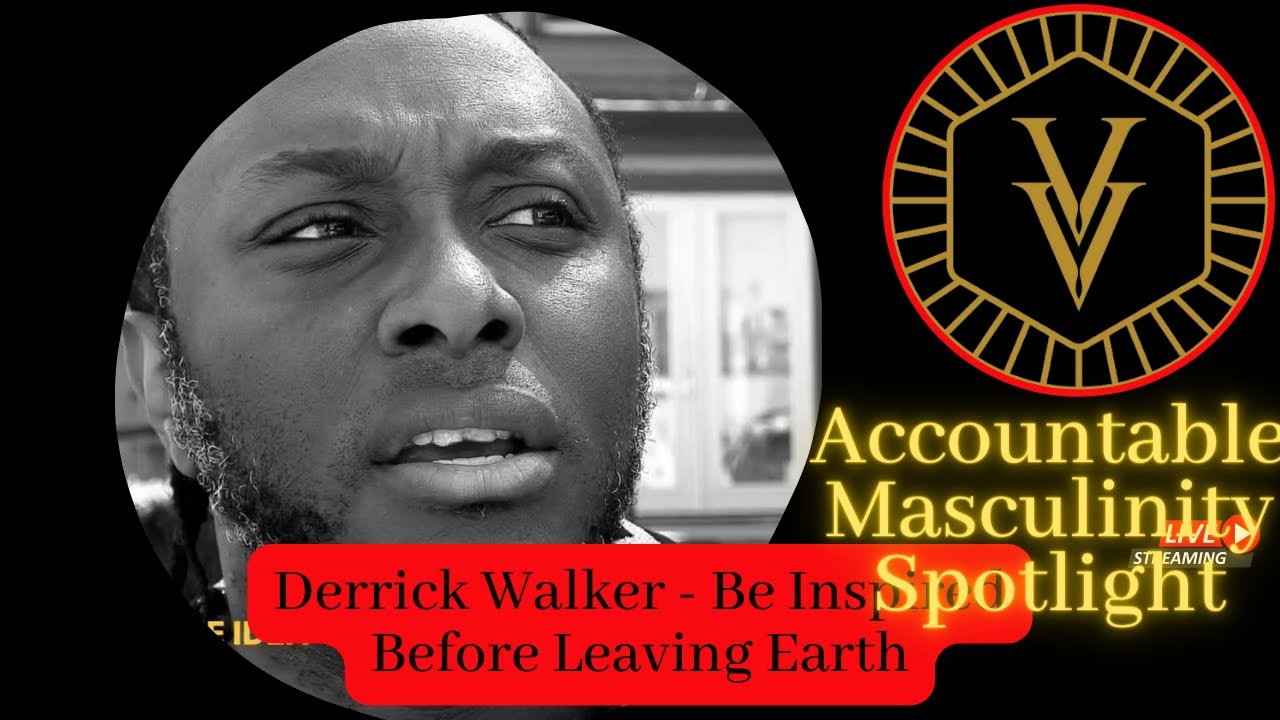 Accountable Masculinity Spotlight: Derrick Walker - Be Inspired Before ...