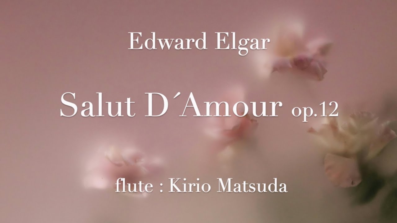 Salut D´Amour op.12 (Edward Elgar) flute : Kirio Matsuda - YouTube