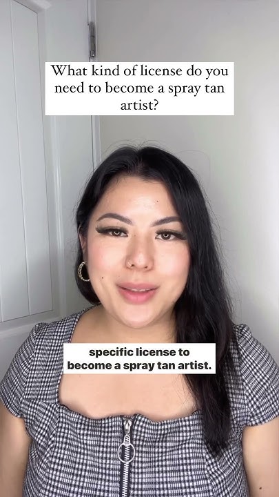 What kind of license do you need to become a spray tan artist? #spraytan #startingabusiness ...
