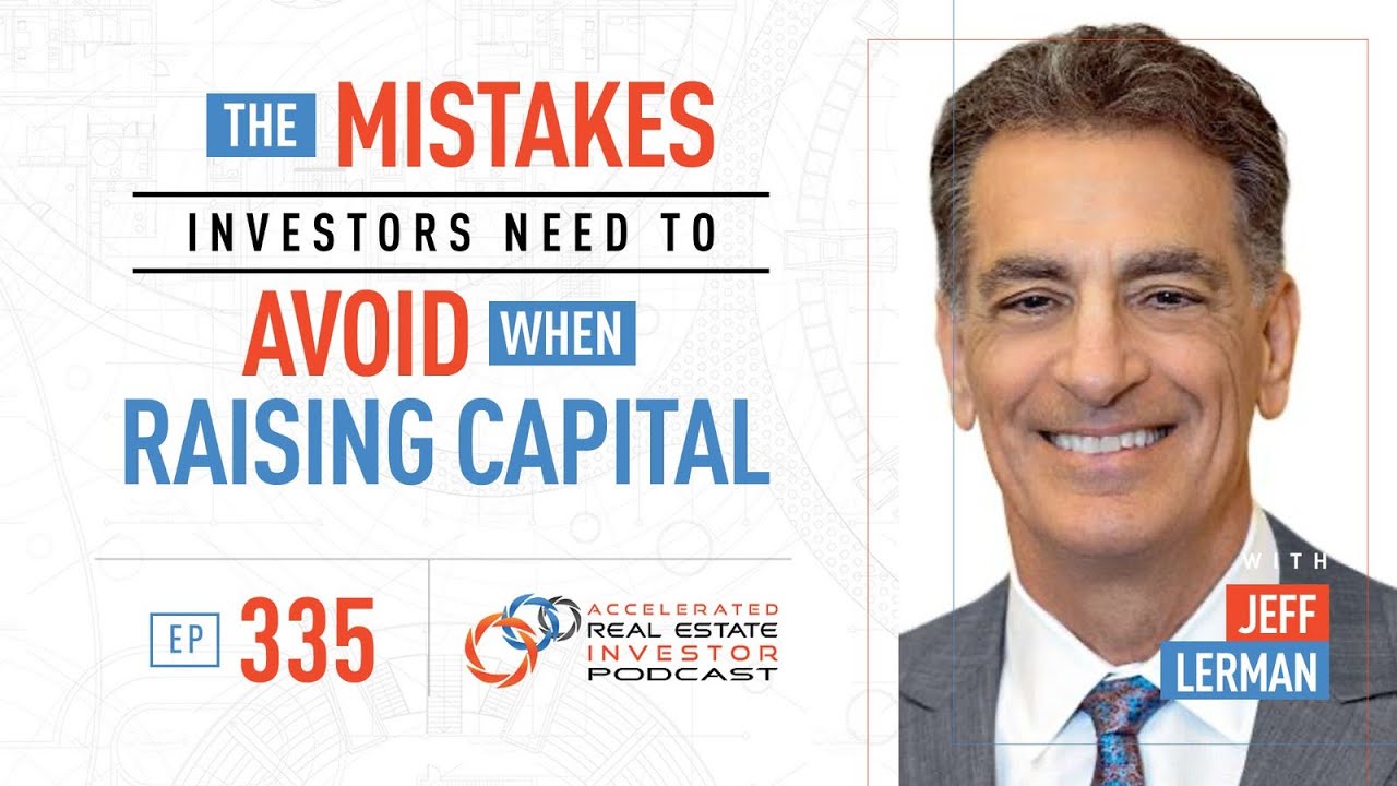 The Mistakes Investors Need to Avoid When Raising Capital with Jeff ...