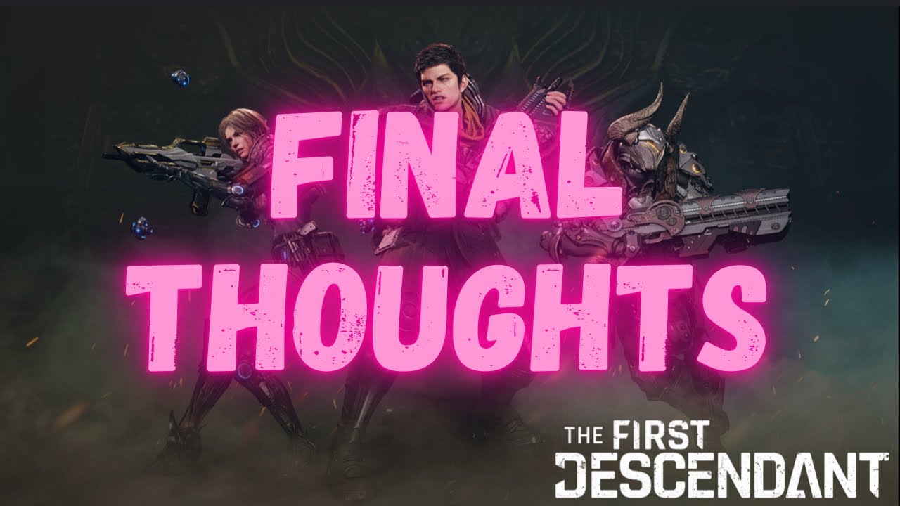 Final thoughts on The First Descendant - YouTube