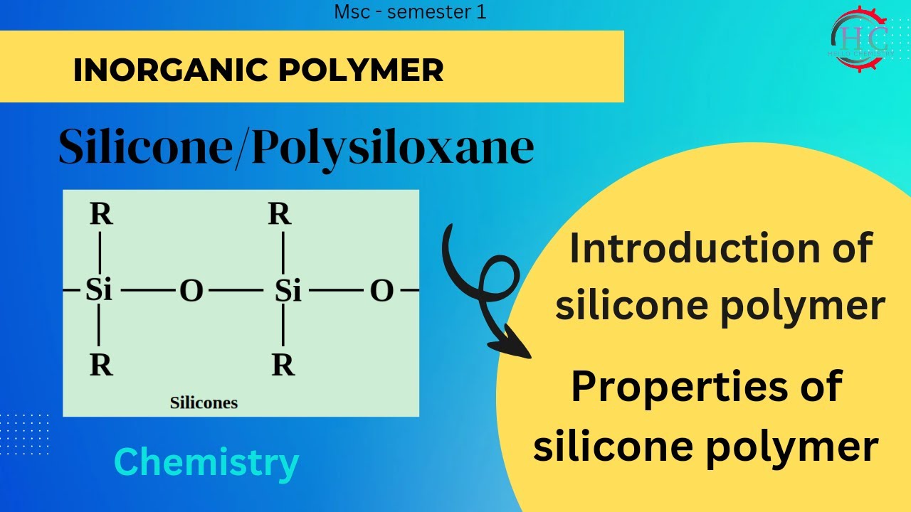 SILICON POLYMER AND ITS PROPERTIES | MSC FIRST SEMESTER | 2024 ...