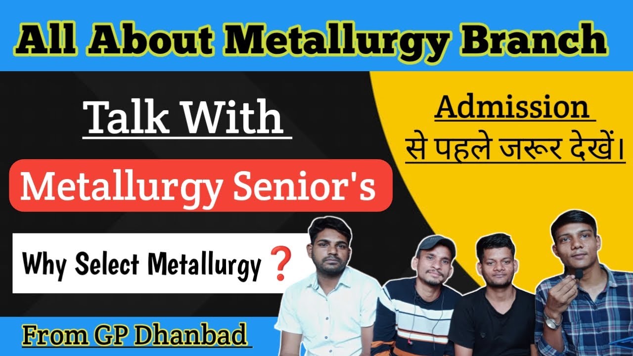All About Metallurgy Branch ll Talk With Metallurgy Senior's ll # ...