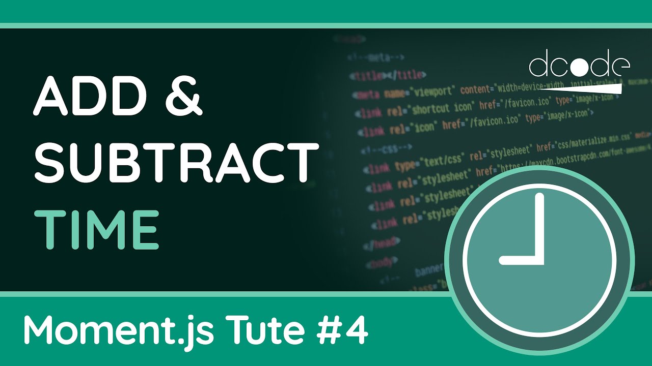 Add, Subtract & Manipulate Time - Moment.js Tutorial #4 - YouTube Add, Subtract & Manipulate Time - Moment.js Tutorial #4 - YouTube