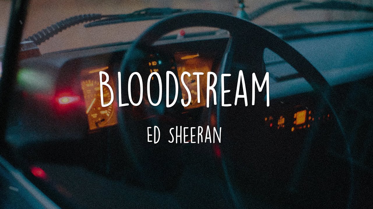 Ed Sheeran - Bloodstream [Video Lyric] - YouTube