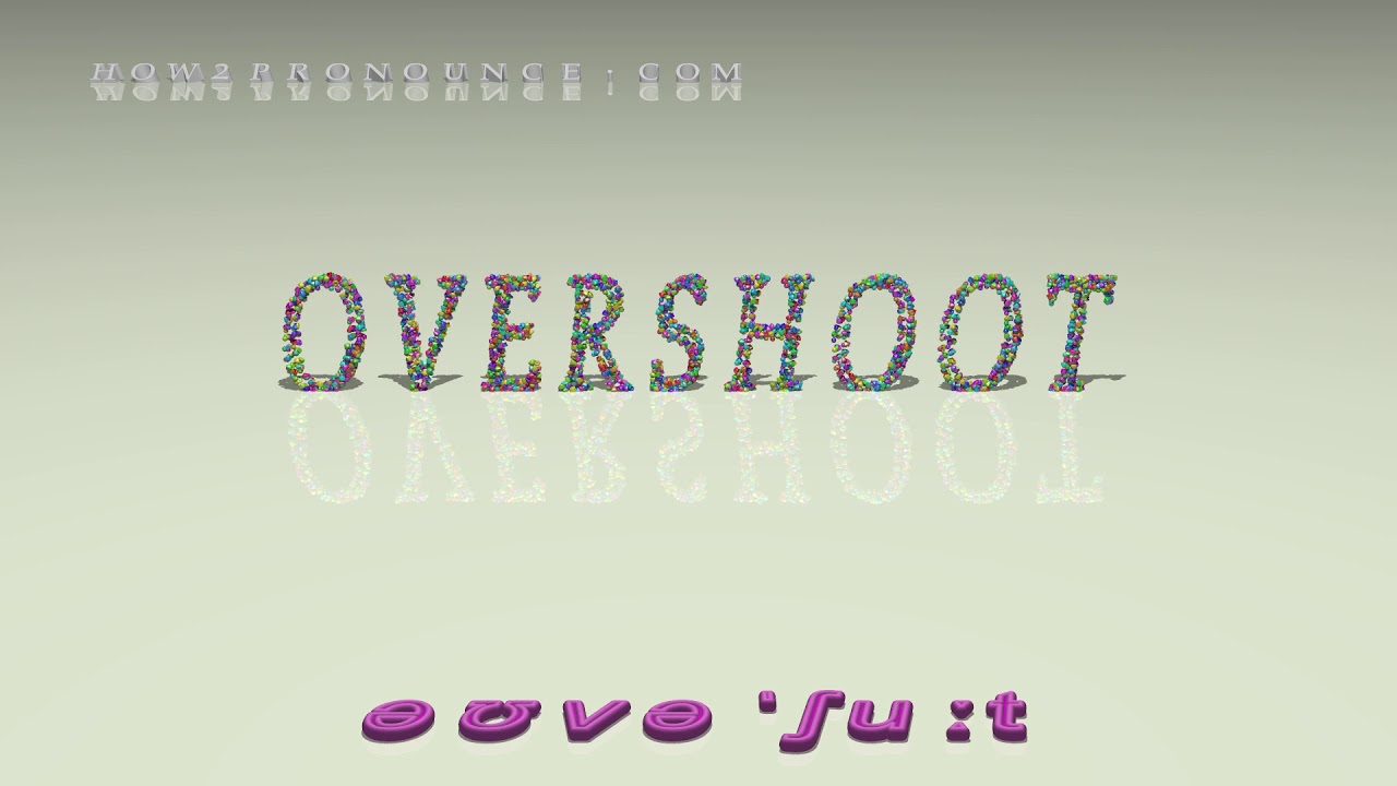 overshoot - pronunciation + Examples in sentences and phrases - YouTube